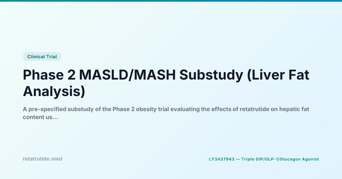 Phase 2 MASLD/MASH Substudy (Liver Fat Analysis) | Retatrutide ...