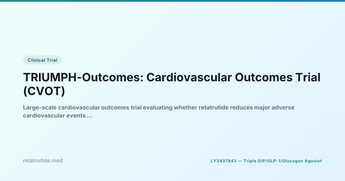 TRIUMPH-Outcomes: Cardiovascular Outcomes Trial (CVOT) | Retatrutide ...